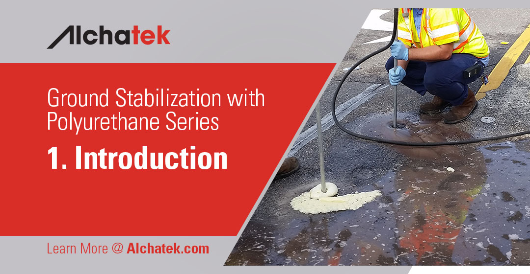Ground Stabilization with Polyurethane Series - 1. Introduction